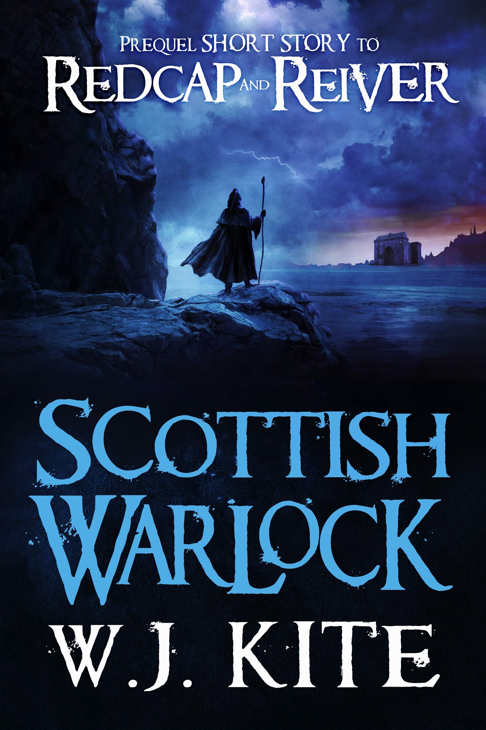 Scottish Warlock: Prequel short story to Redcap and Reiver by W.J. Kite ...