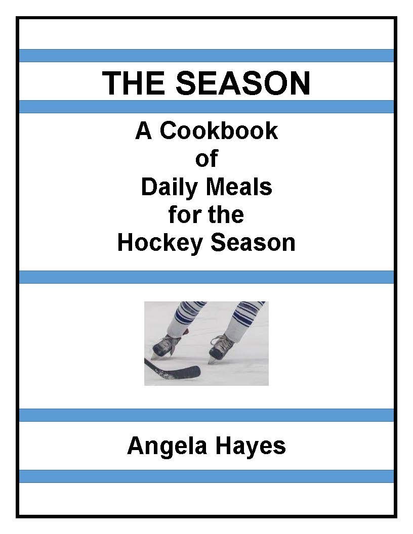 The Season: A Cookbook of Daily Meals for the Hockey Season by Angela ...