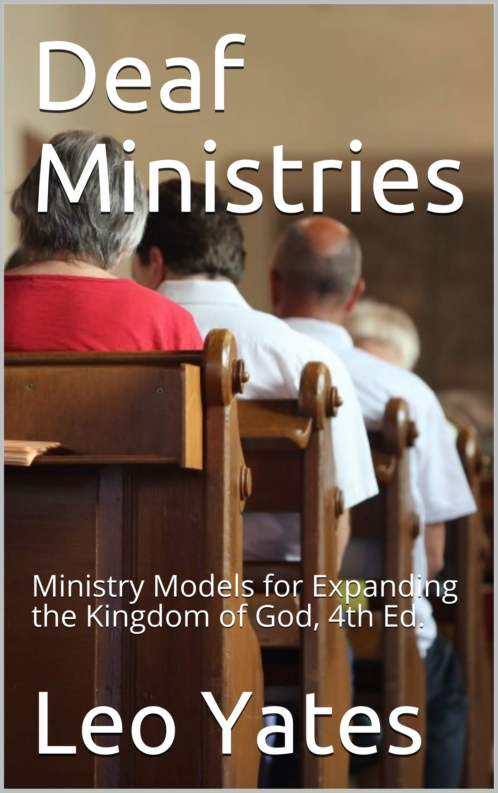 Deaf Ministries: Ministry Models for Expanding the Kingdom of God by ...