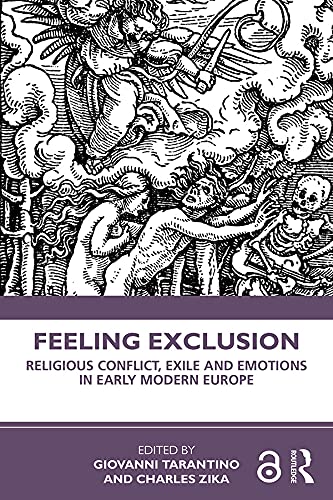 Feeling Exclusion: Religious Conflict, Exile and Emotions in Early ...