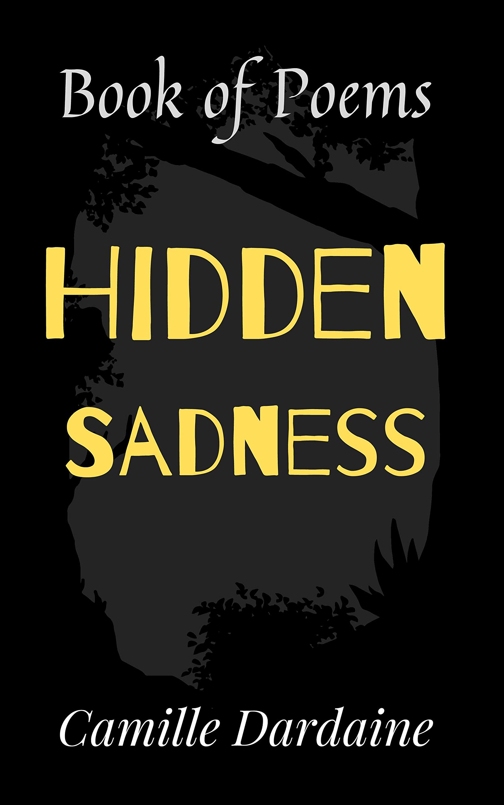 Hidden Sadness: collection of poems by Camille Dardaine | Goodreads