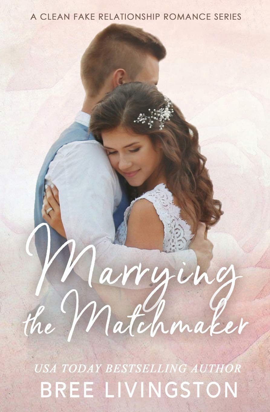 Marrying the Matchmaker: A Fake Marriage Stand Alone Romance Book Four ...