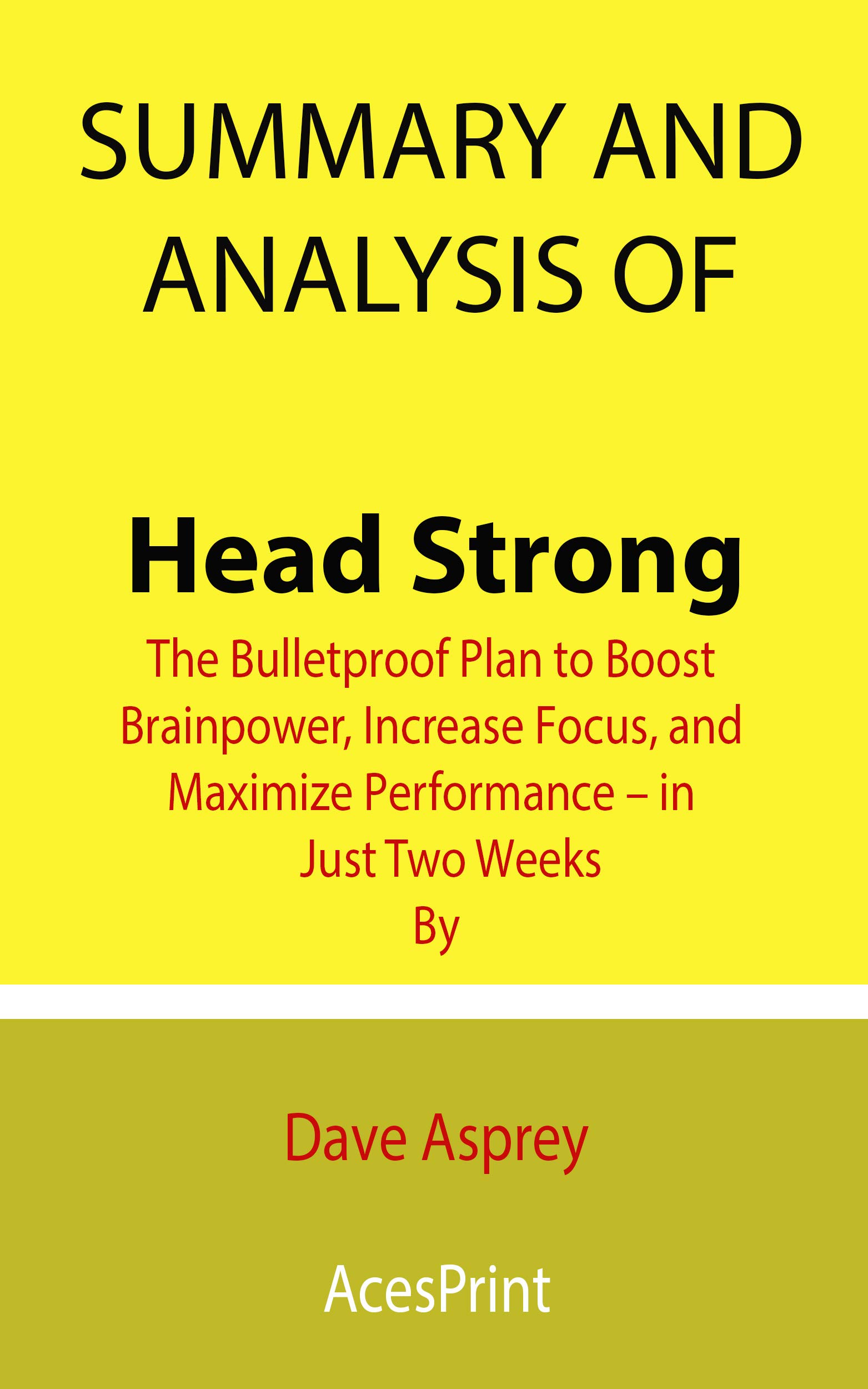 Summary and Analysis of Head Strong: The Bulletproof Plan to Boost ...