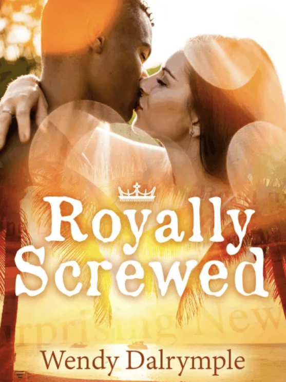 Royally Screwed by Wendy Dalrymple | Goodreads