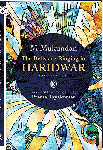 The Bells are Ringing in Haridwar by M. Mukundan; translated by Prema Jayakumar | Goodreads