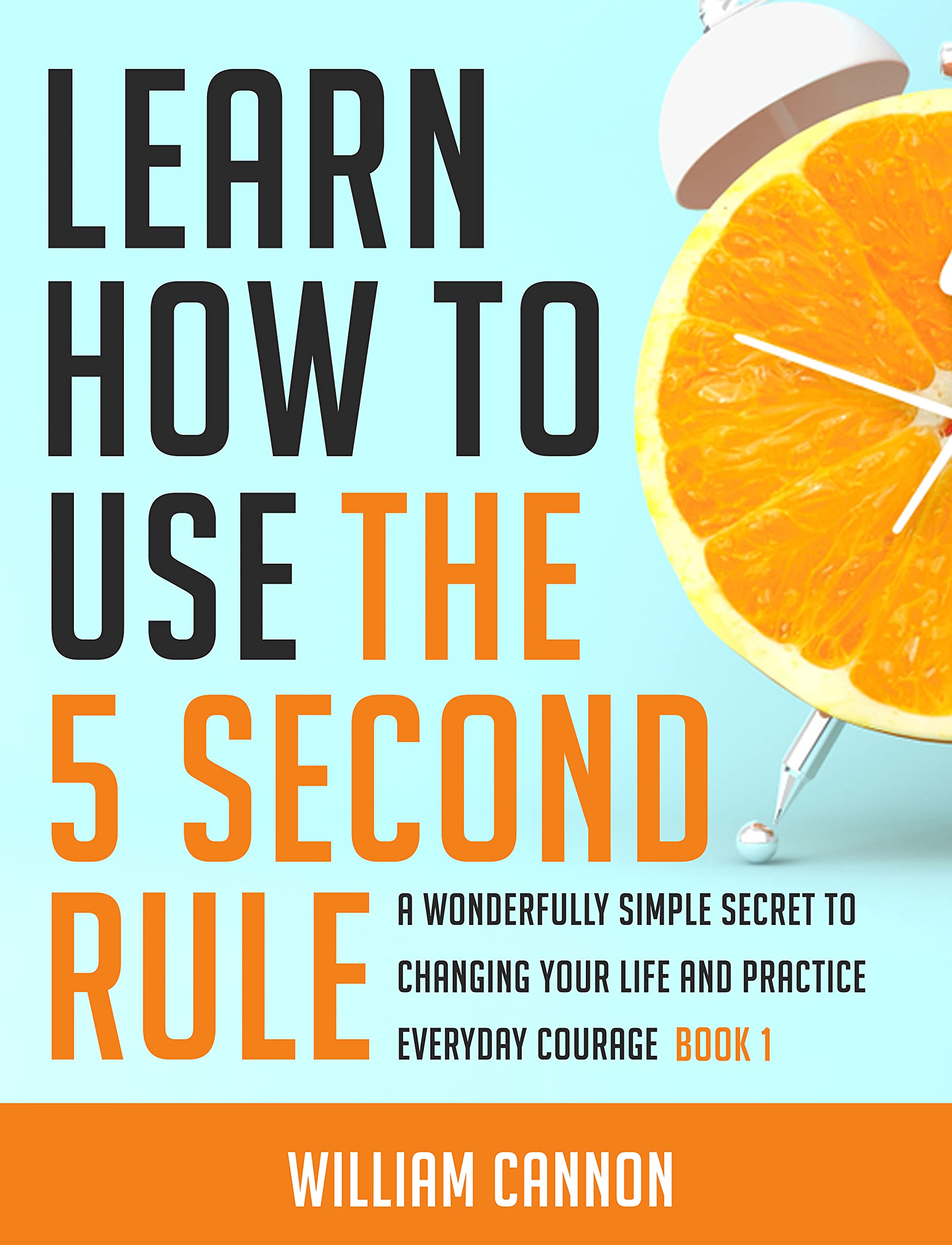 Learn how to use the 5 Second Rule: A Wonderfully Simple secret to ...