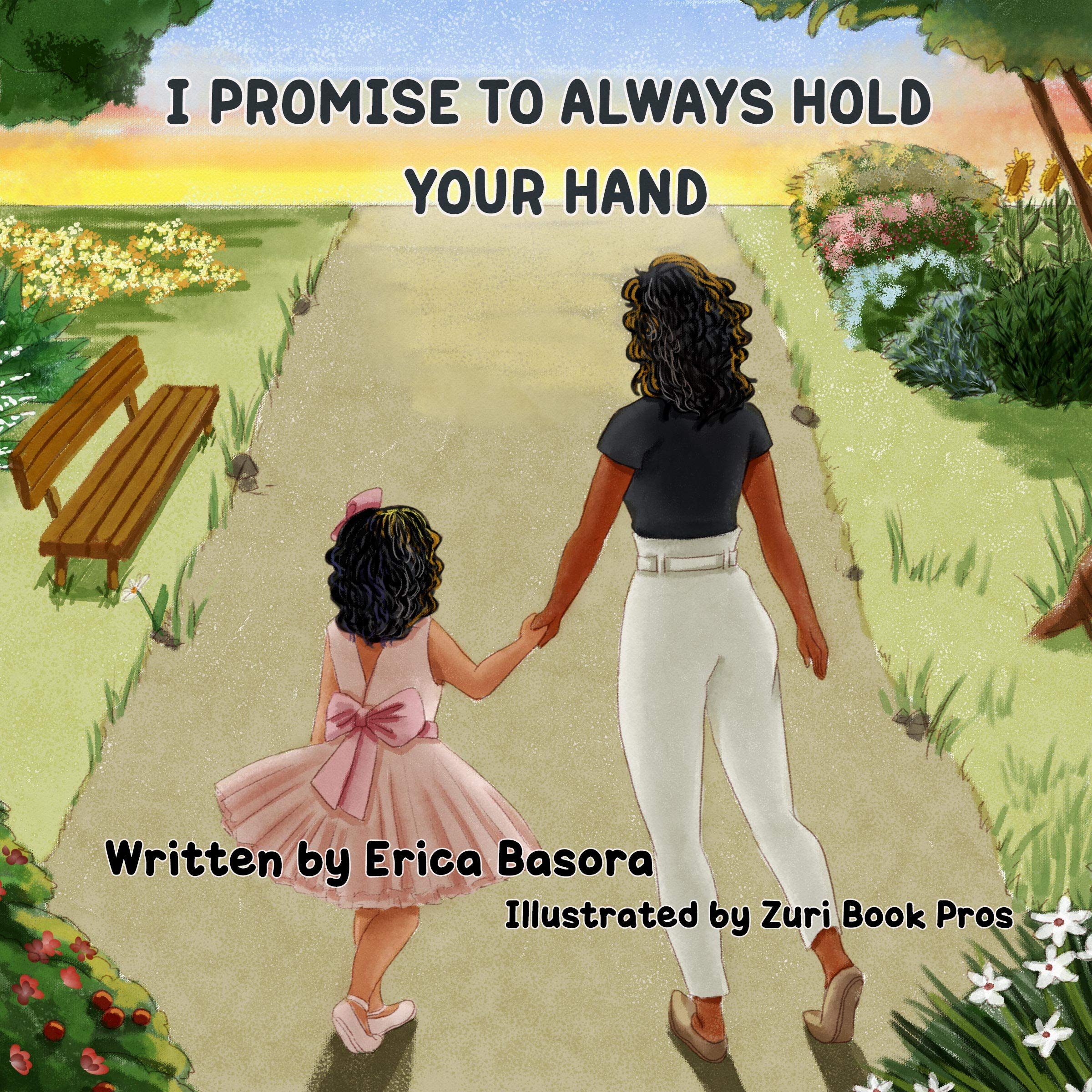 I Promise to Always Hold Your Hand by Erica Basora | Goodreads