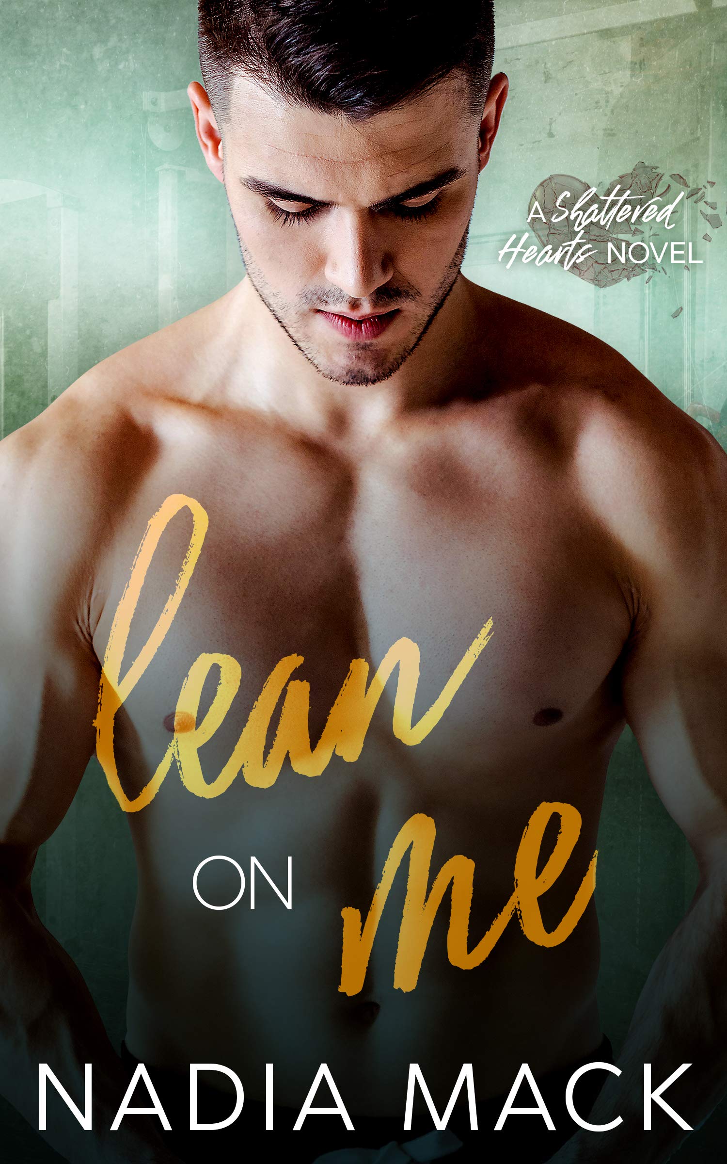 Lean on Me (Shattered Hearts #1) by Nadia Mack | Goodreads