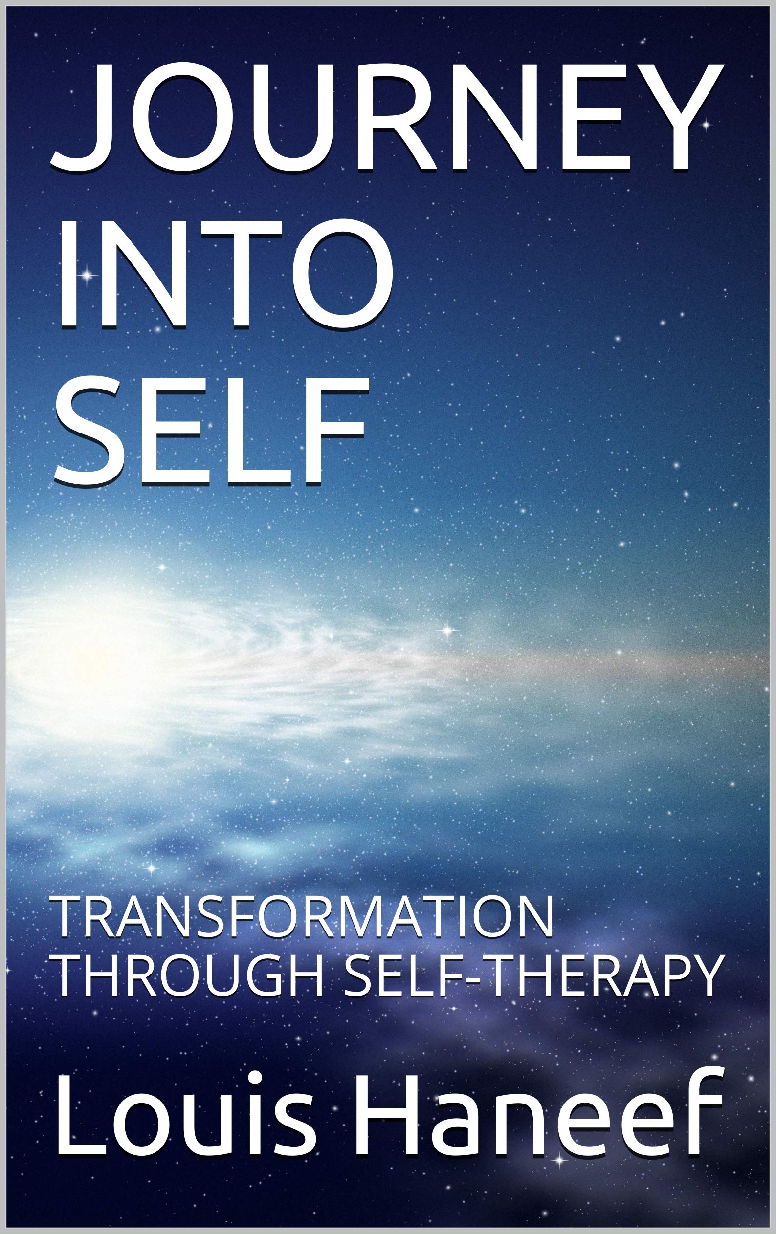 Journey Into Self: Transformation Through Self-Therapy by Louis Haneef ...