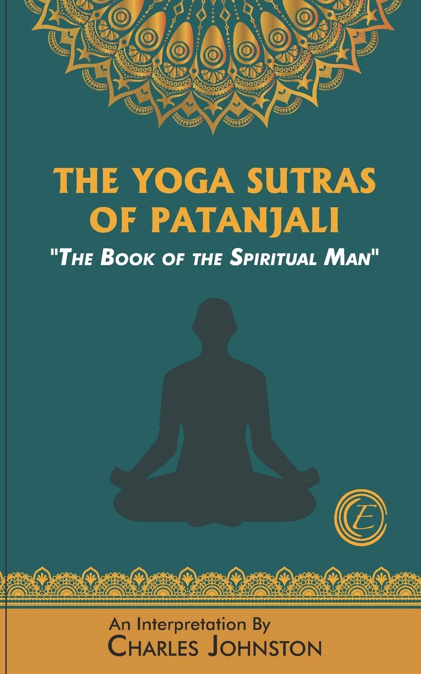 The Yoga Sutras of Patanjali: The Book of the Spiritual Man by Charles ...