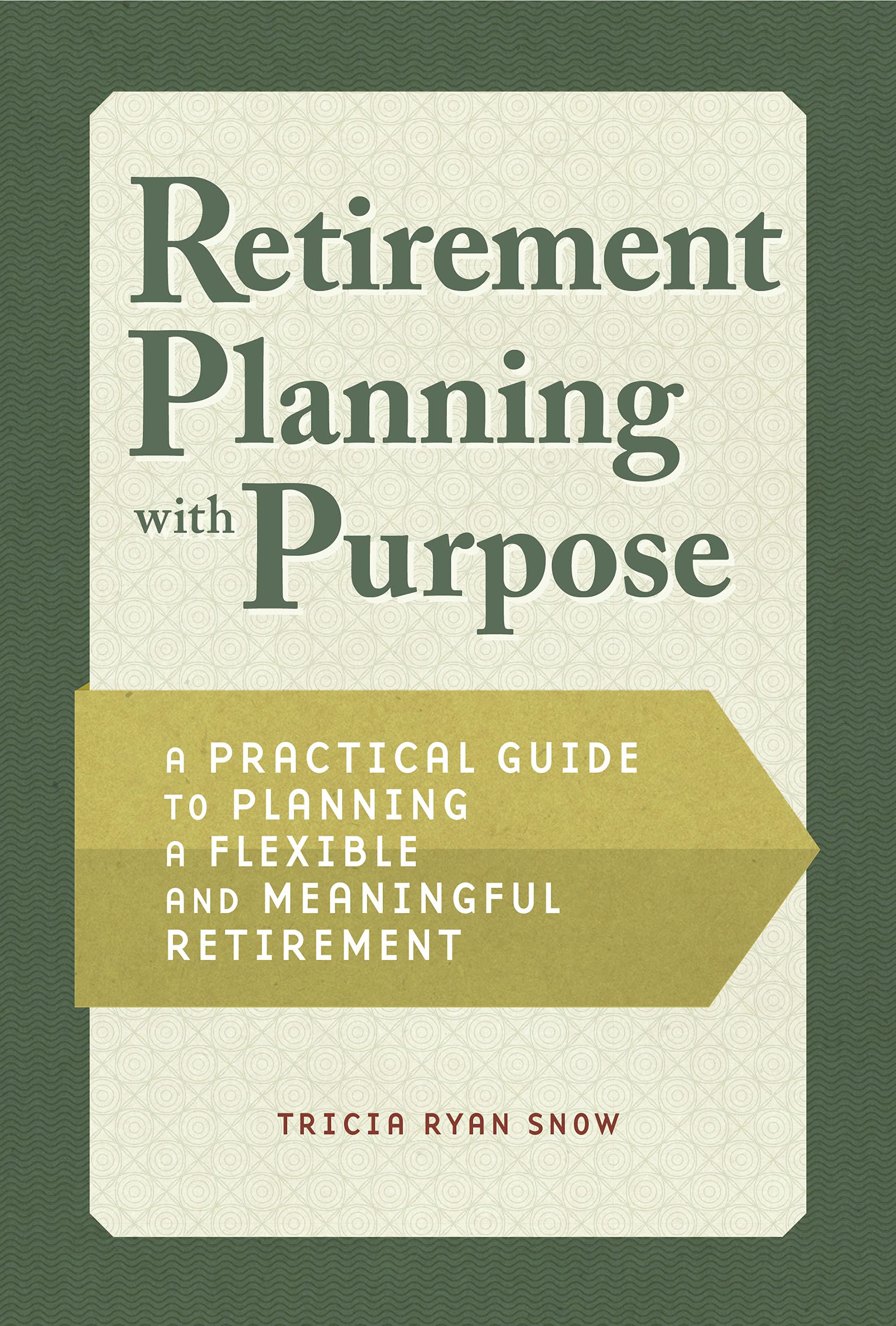 Retirement Planning with Purpose: A Practical Guide to Planning a ...