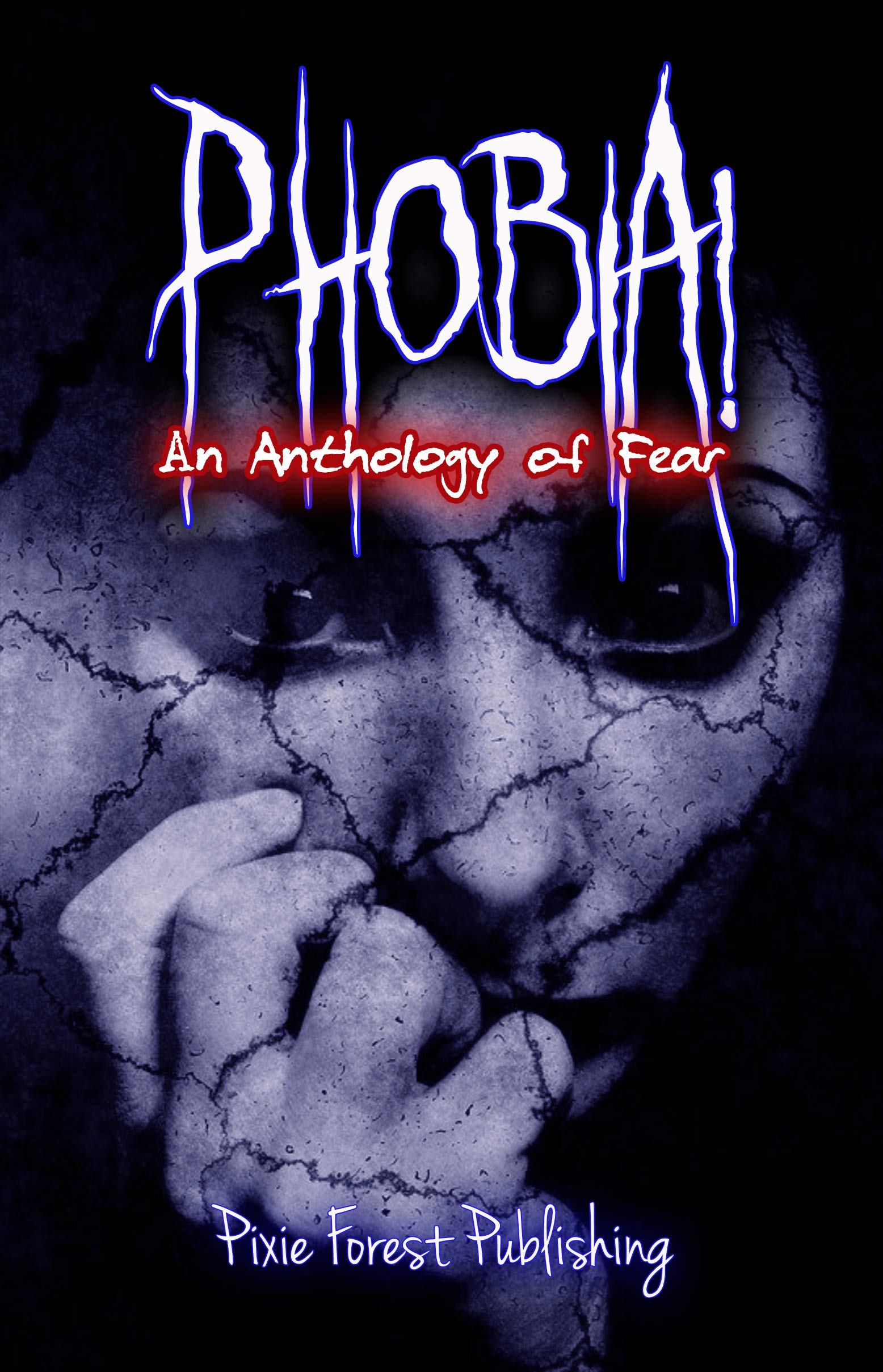 Phobia!: An Anthology of Fear by Pixie Forest Publishing | Goodreads