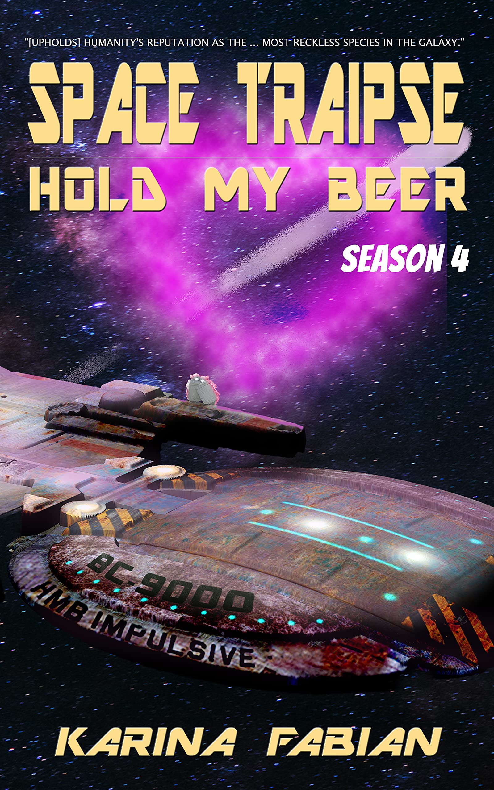 Space Traipse: Hold My Beer, Season 4: A Science Fiction Comedy by ...