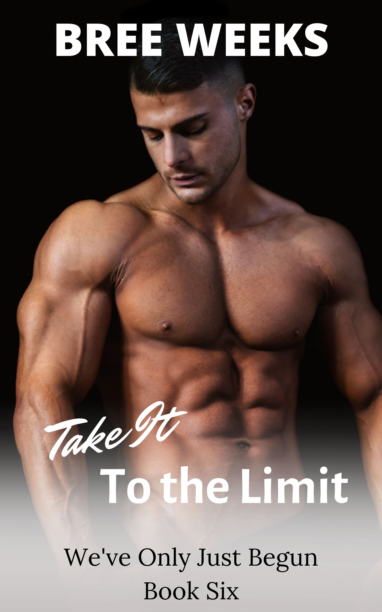 Take It To the Limit (We've Only Just Begun #6) by Bree Weeks | Goodreads