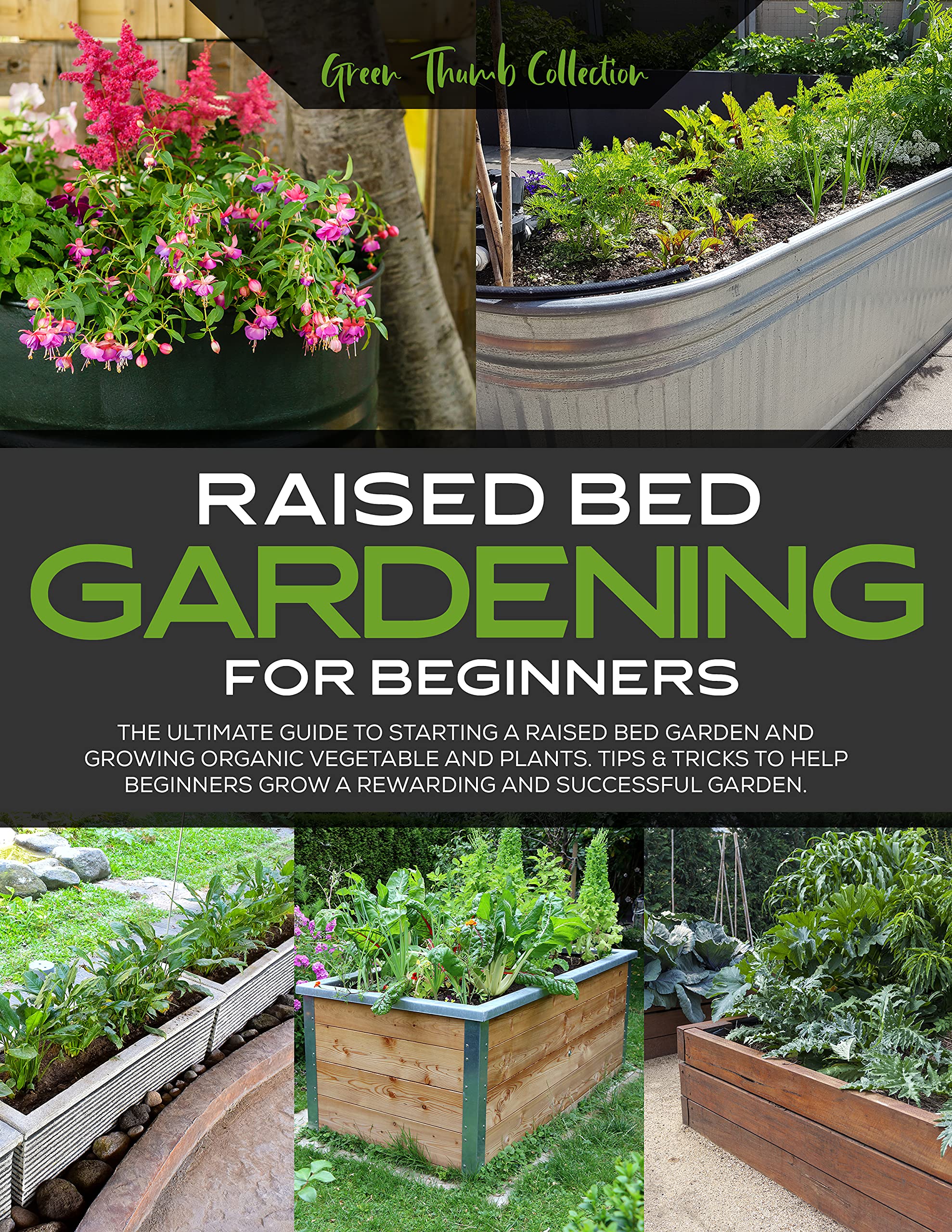 Raised Bed Gardening for Beginners: The Ultimate Guide to Starting a ...