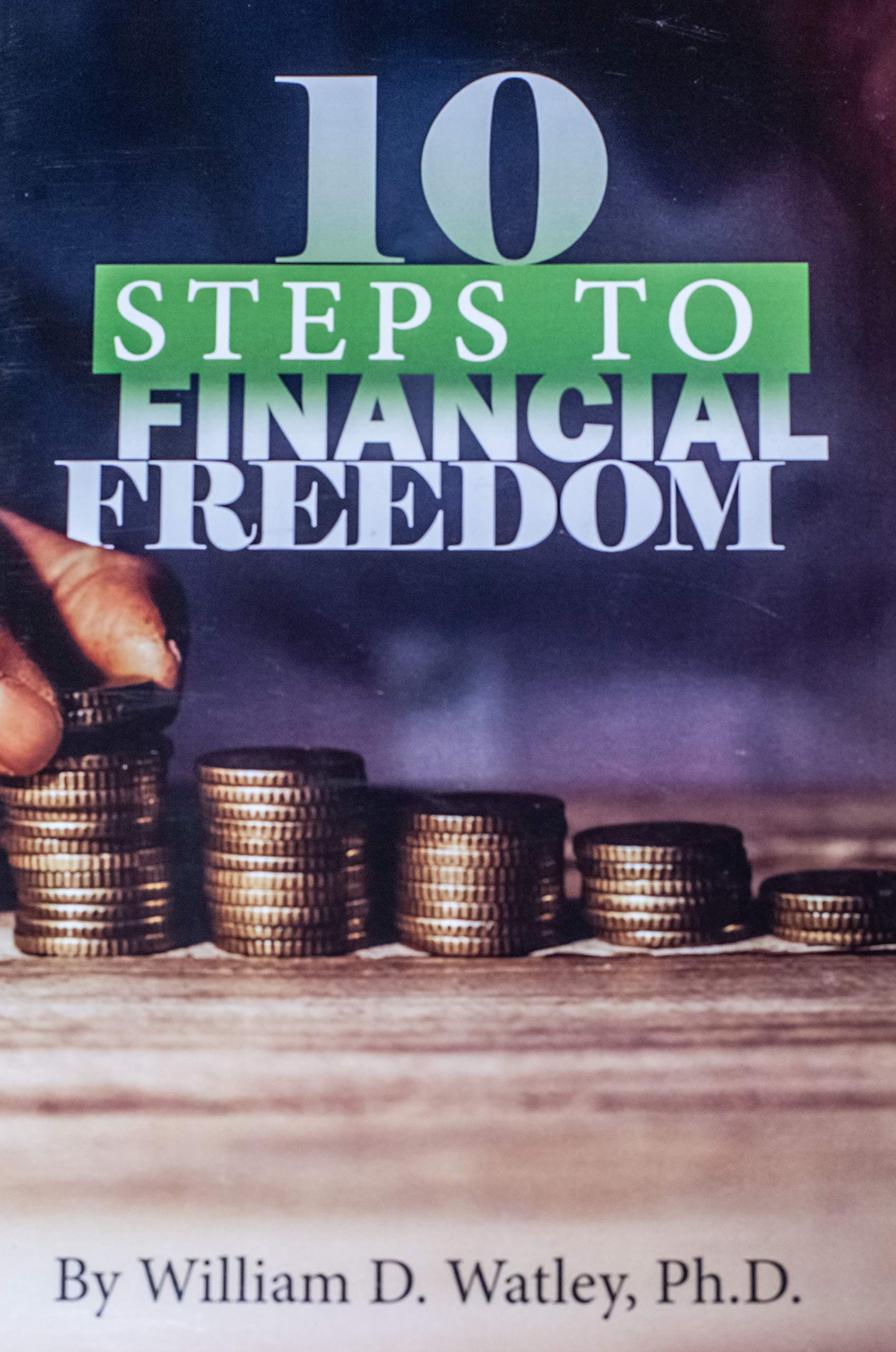 10 Steps to Financial Freedom by William D. Watley Ph. D. | Goodreads