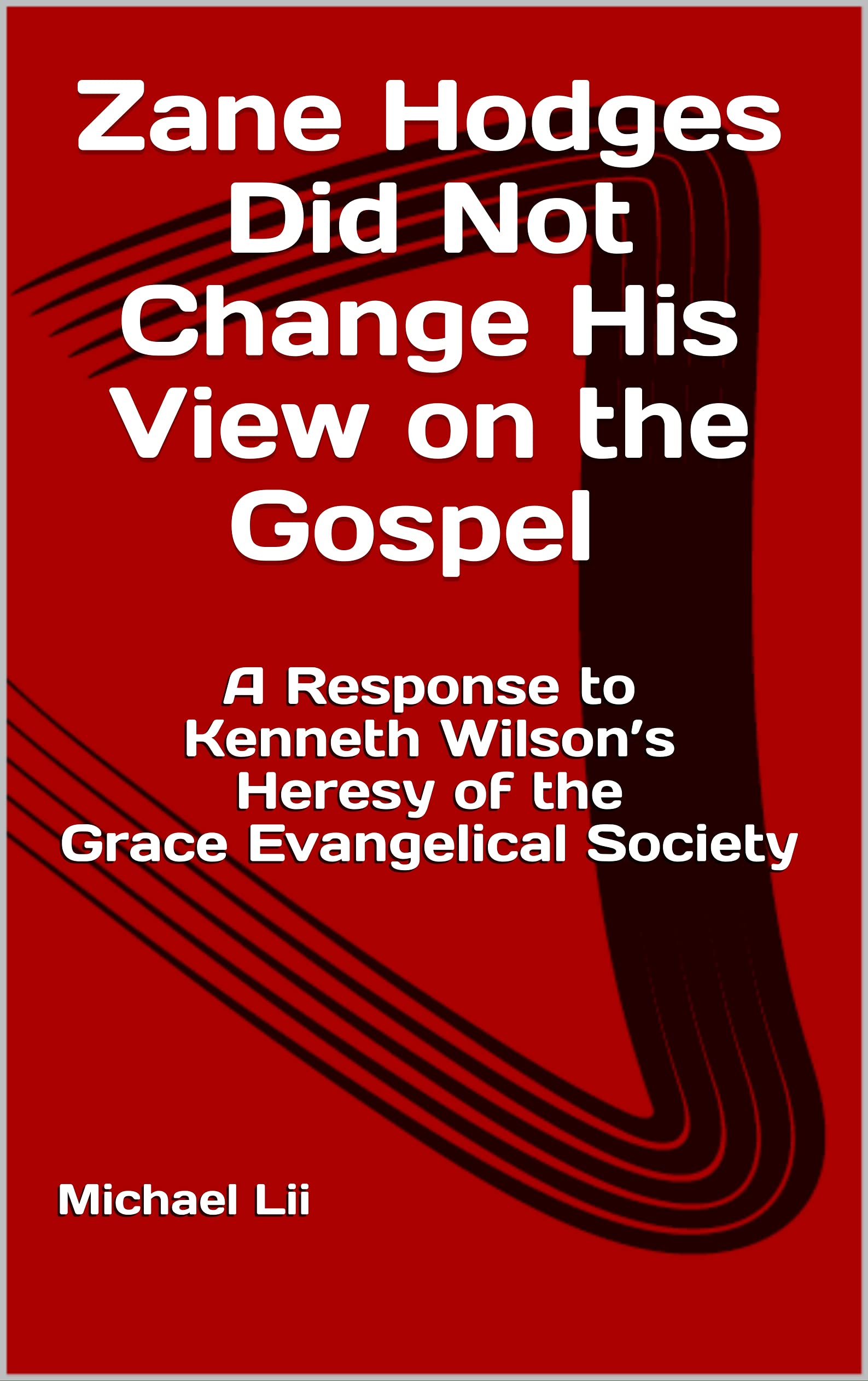 Zane Hodges Did Not Change His View on the Gospel: A Response to ...