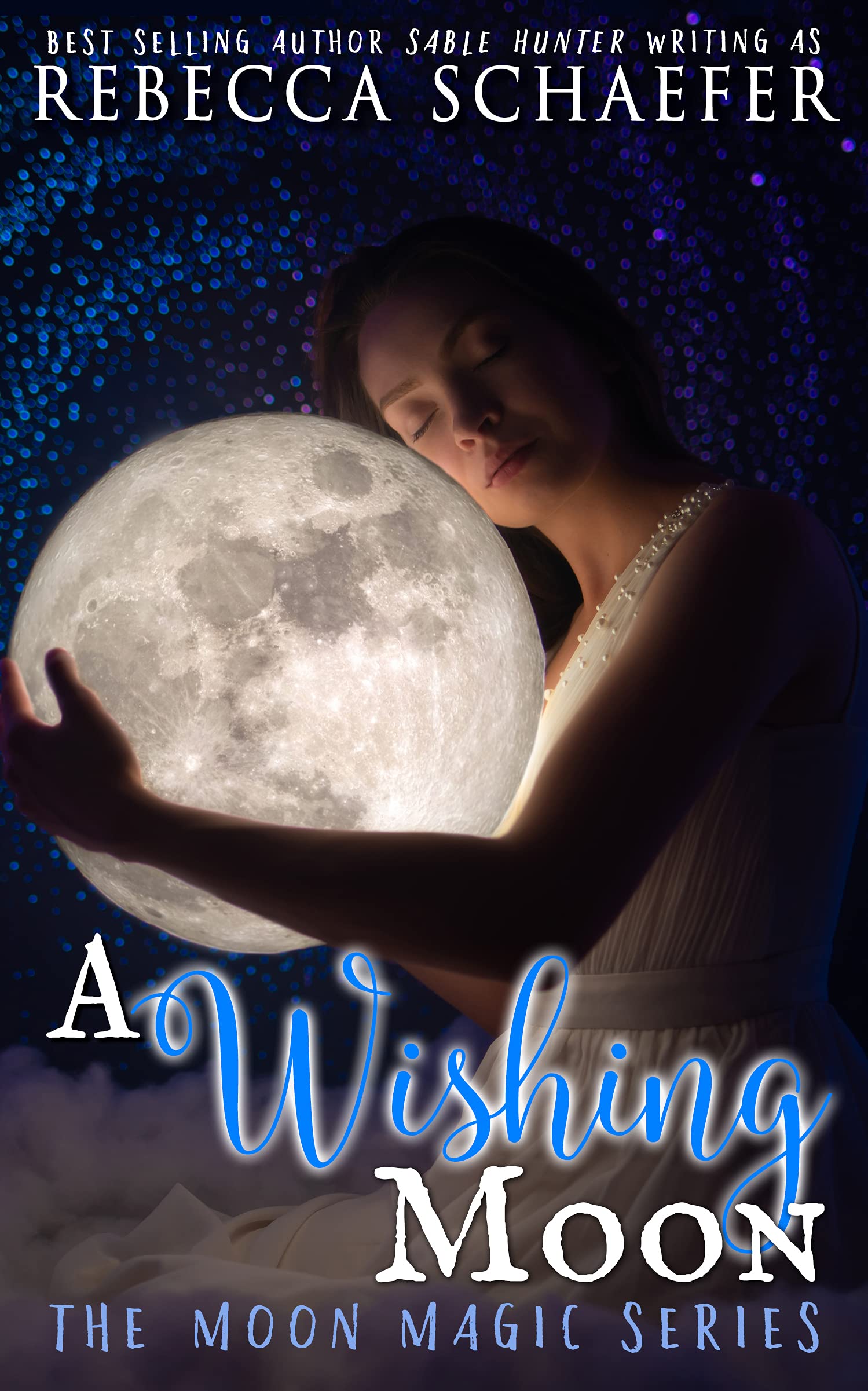 A Wishing Moon (Moon Magic Book 1) by Rebecca Schaefer | Goodreads