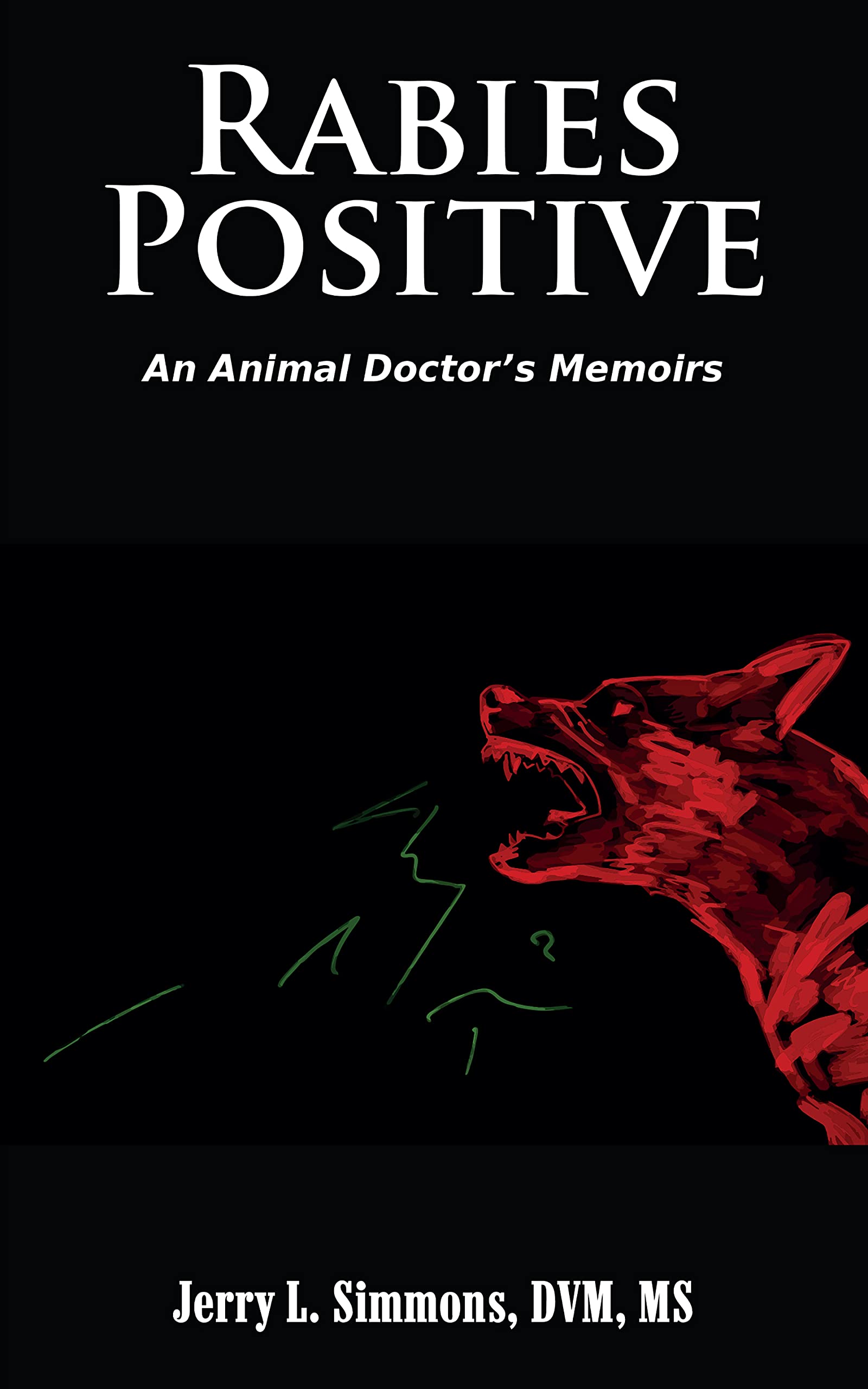 Rabies Positive: An Animal Doctor's Memoirs by Jerry Simmons | Goodreads
