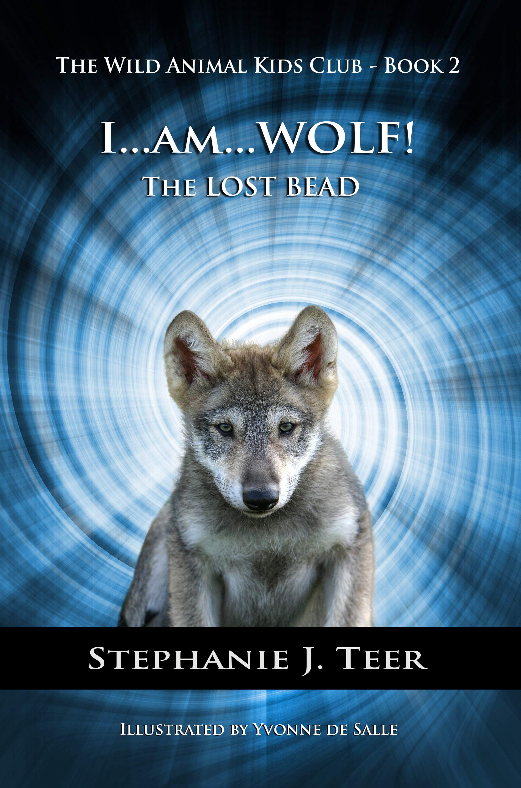 I Am Wolf!: The Lost Bead by Stephanie J. Teer | Goodreads