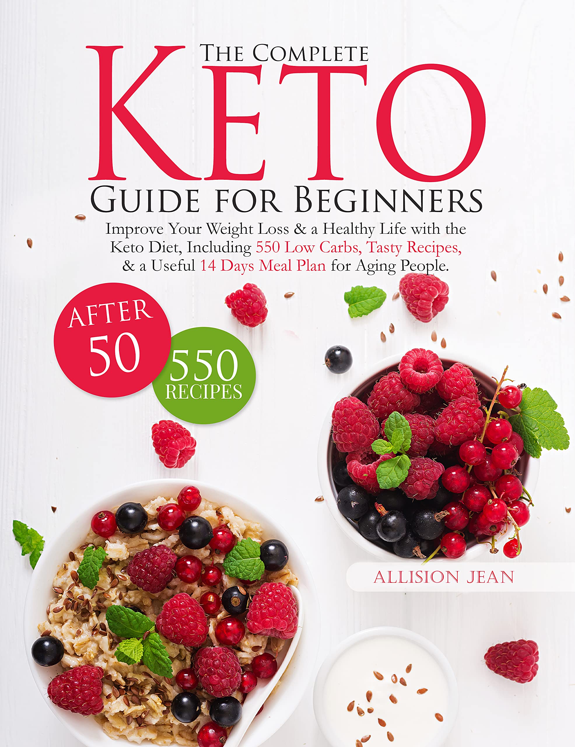 The Complete Keto Guide for Beginners After 50: Improve Your Weight ...