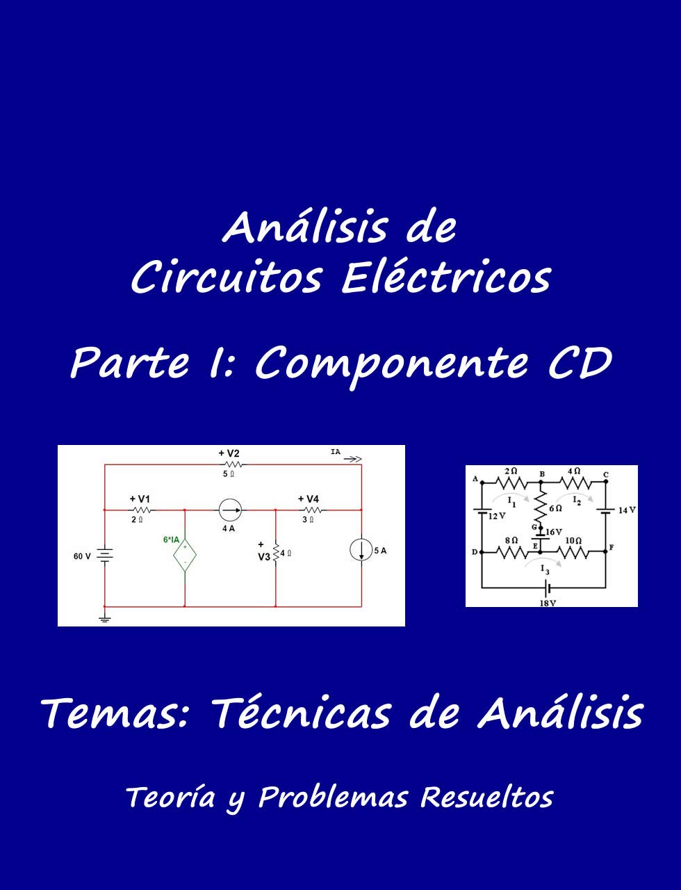 Circuitos Eléctricos: Parte CD: Tema: Técnicas de análisis de circuitos eléctricos by Rodolfo J ...