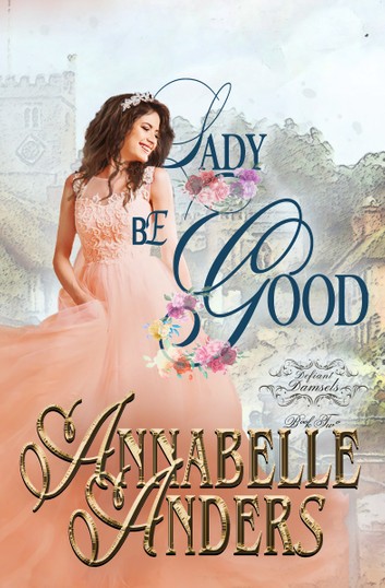 Lady Be Good by Annabelle Anders | Goodreads