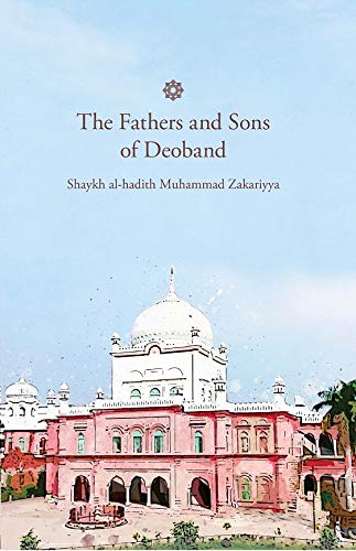 The Fathers and Sons of Deoband by Muhammad Zakariya Kandhlawi | Goodreads