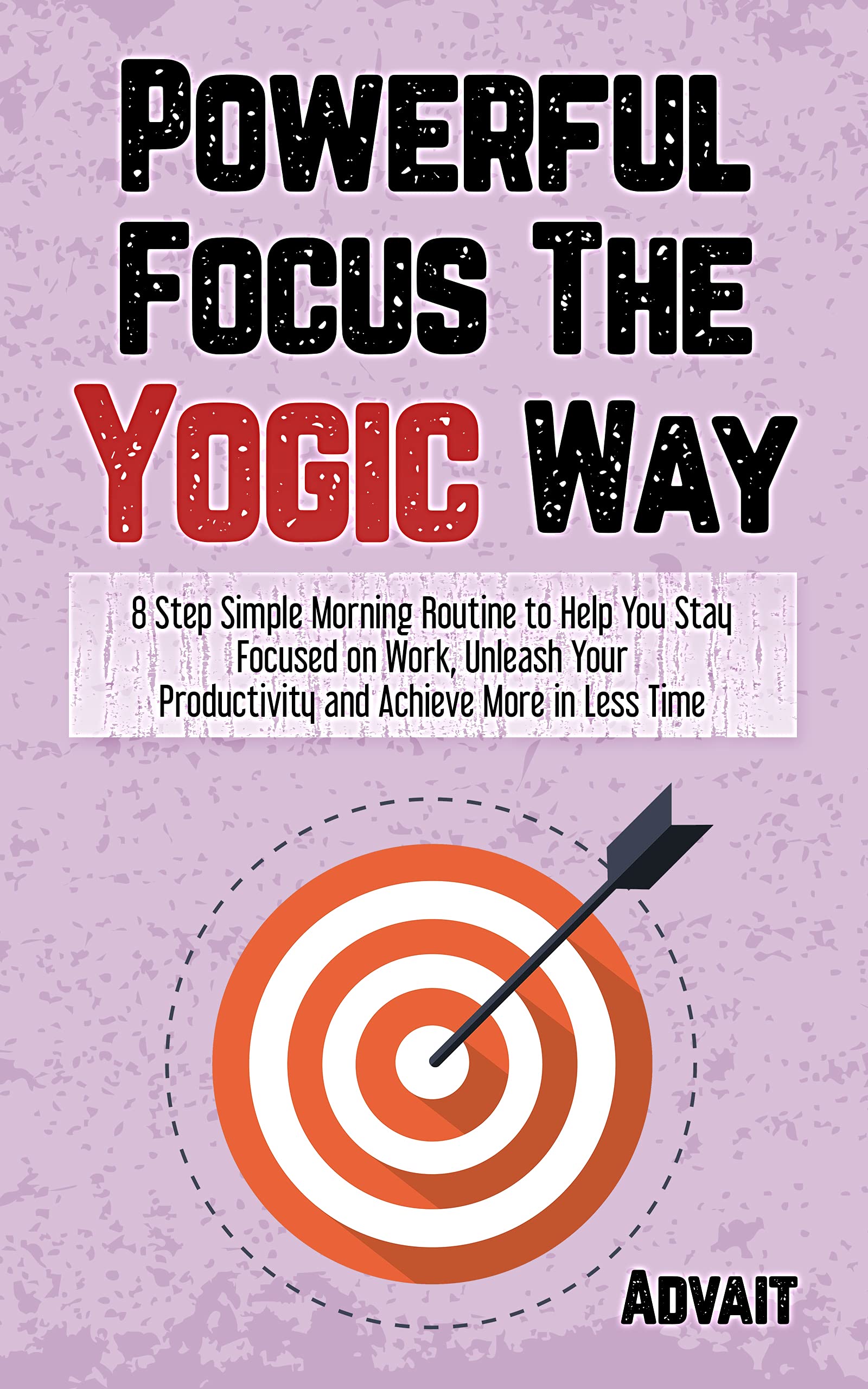 Powerful Focus The Yogic Way: 8 Step Simple Morning Routine to Help You ...