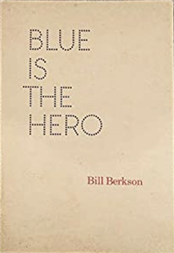 Blue Is the Hero by Bill Berkson | Goodreads