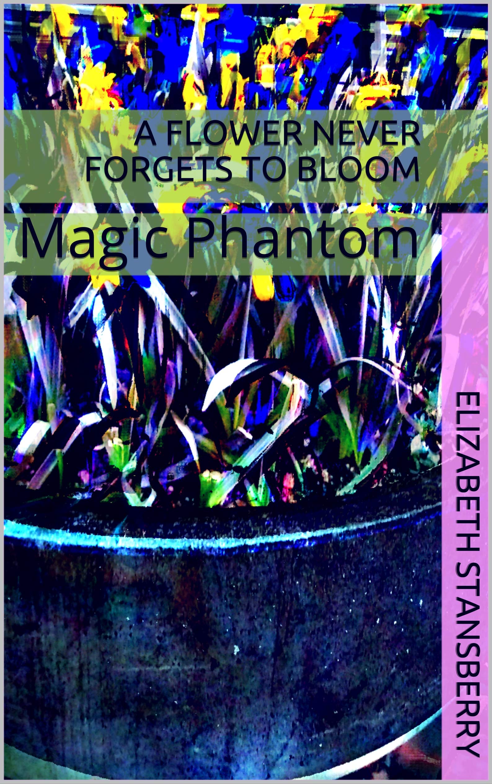 A Flower Never Forgets to Bloom : Magic Phantom by Elizabeth Stansberry ...