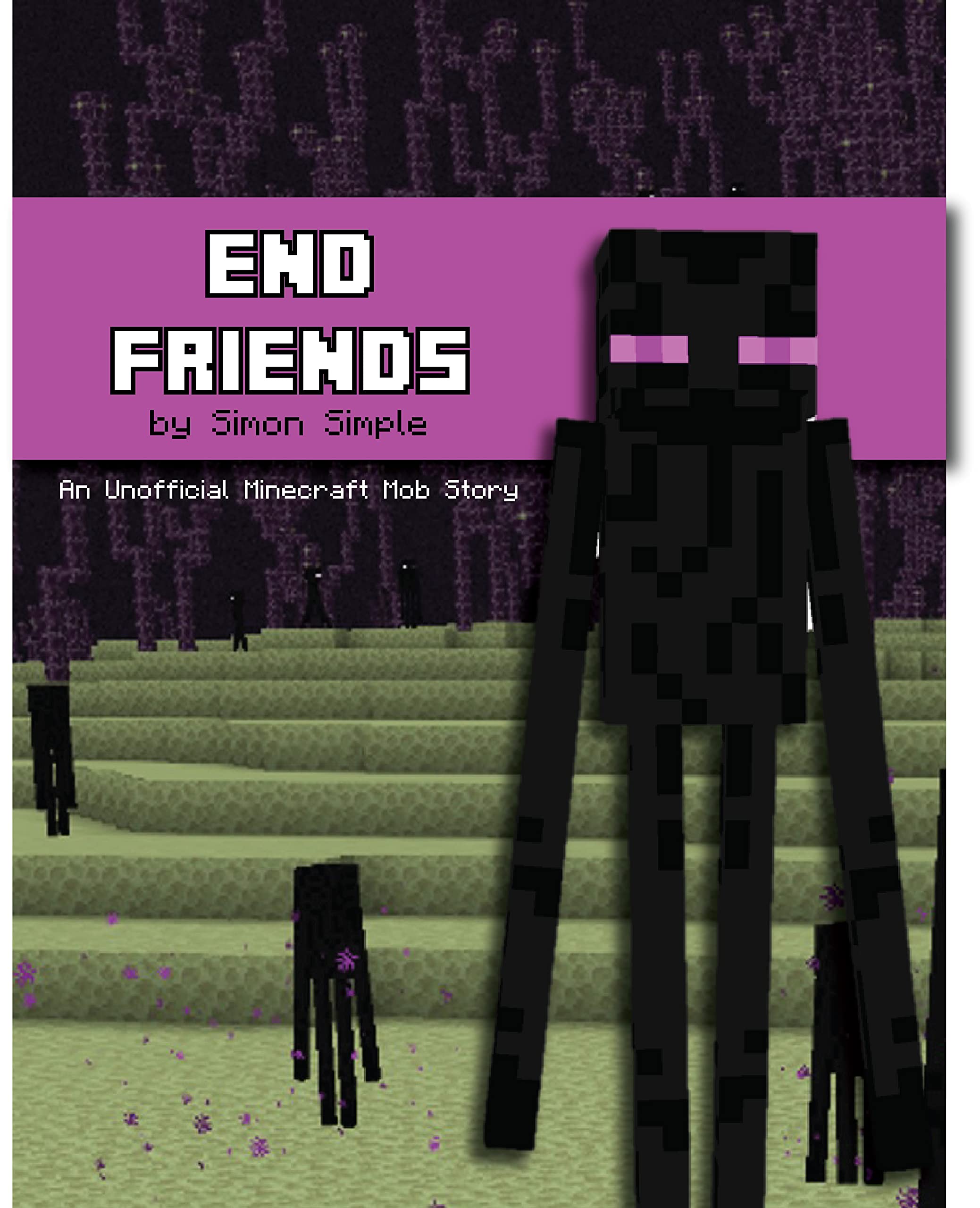 Minecraft Chapter Book: End Friends: An Unofficial Minecraft Mob Story ...