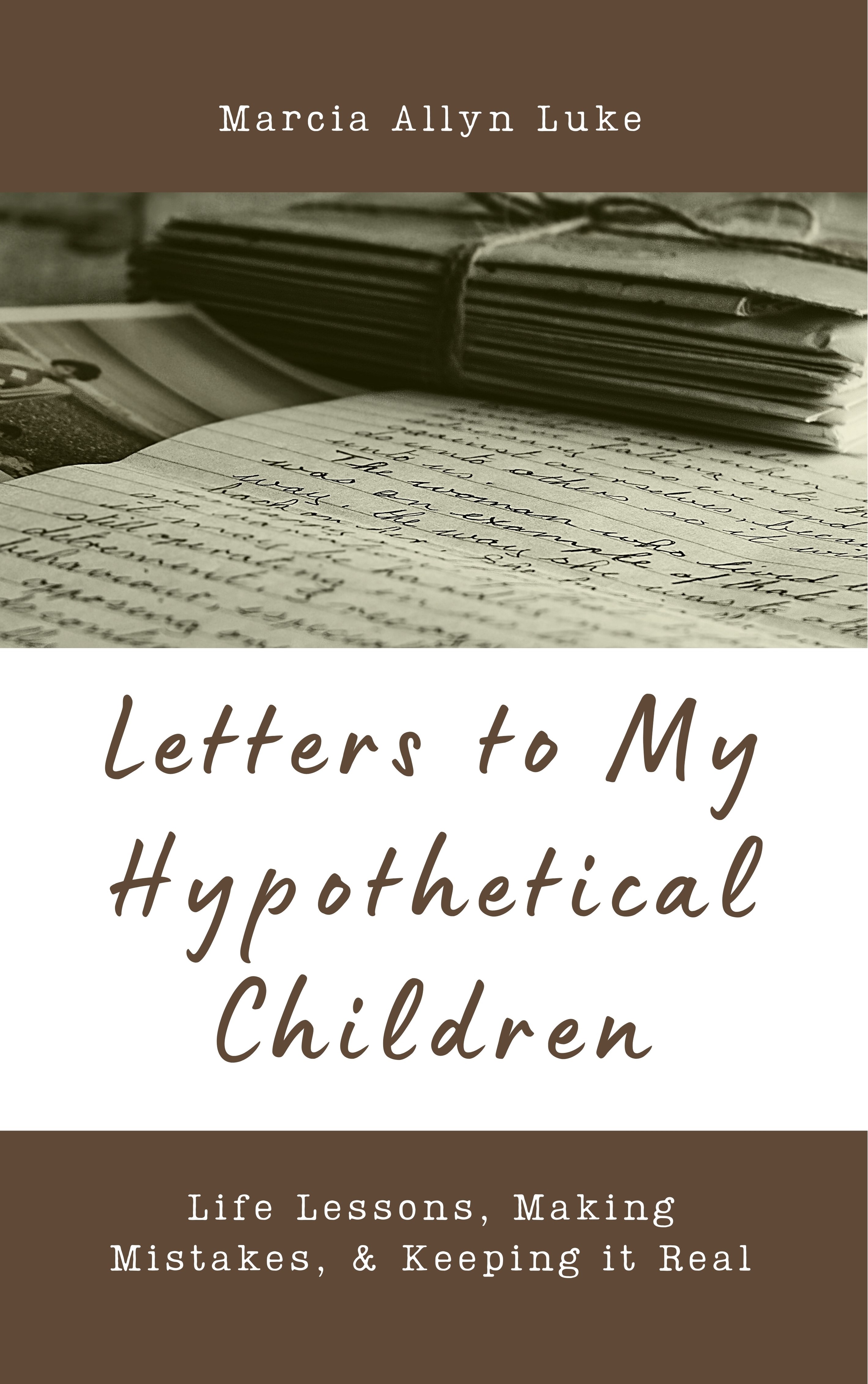 Letters to My Hypothetical Children: Life Lessons, Making Mistakes ...