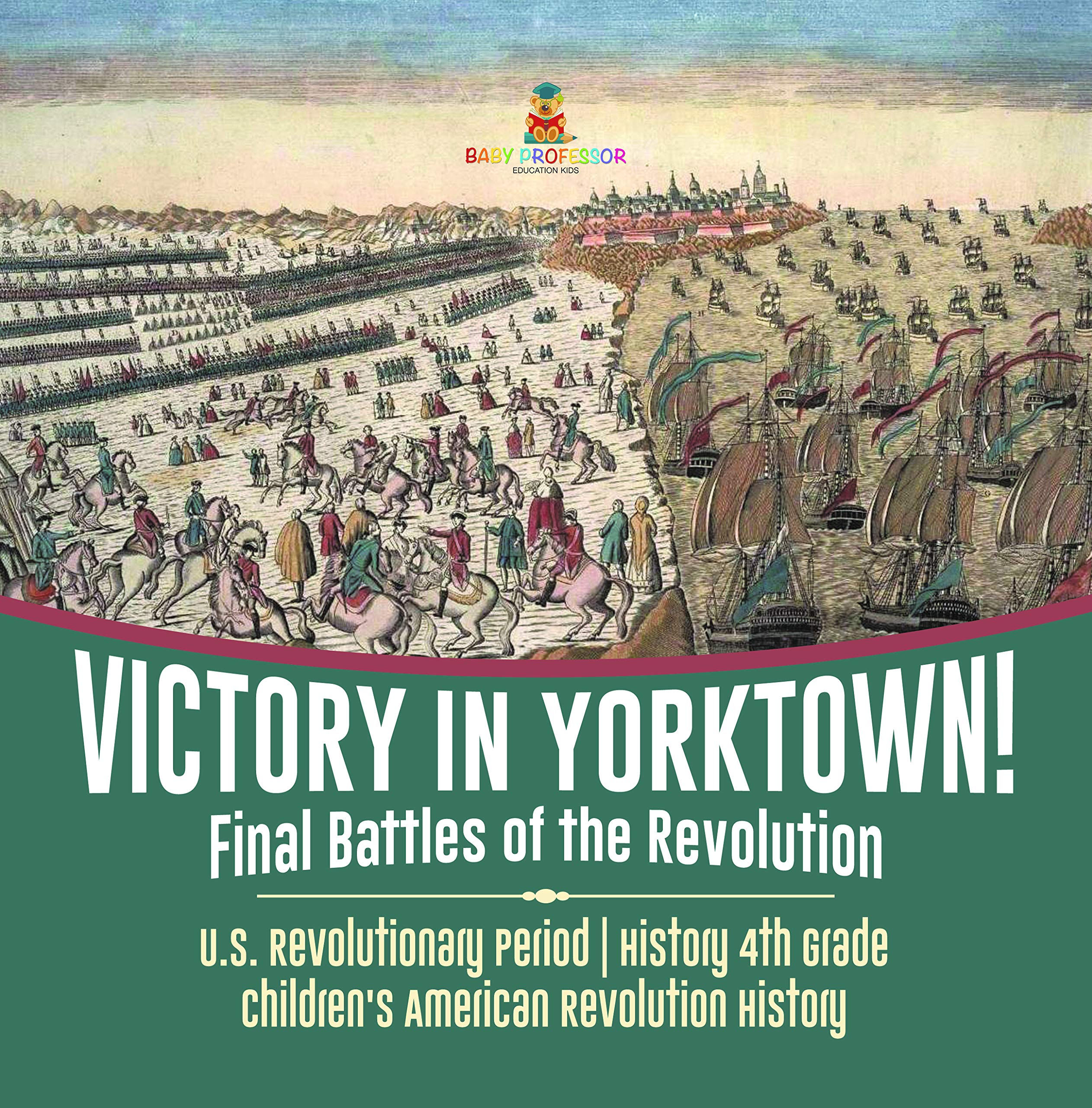 Victory in Yorktown! Final Battles of the Revolution | U.S ...