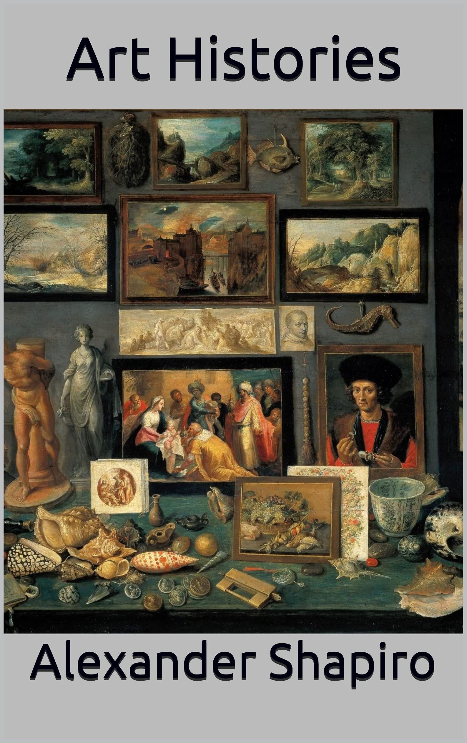 Art Histories by Alexander Shapiro | Goodreads