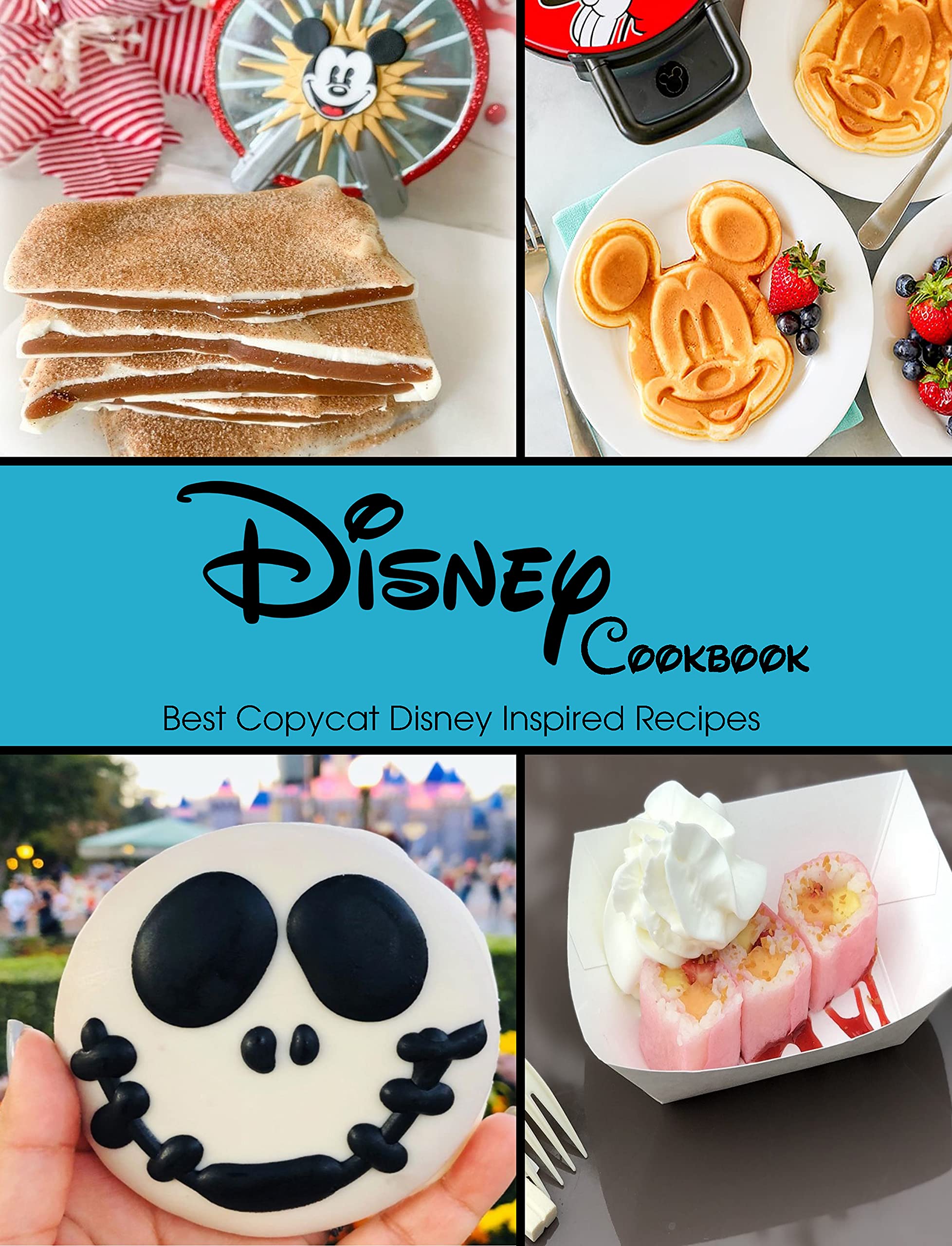 Disney Cookbook: Best Copycat Disney Inspired Recipes by misty leah ...