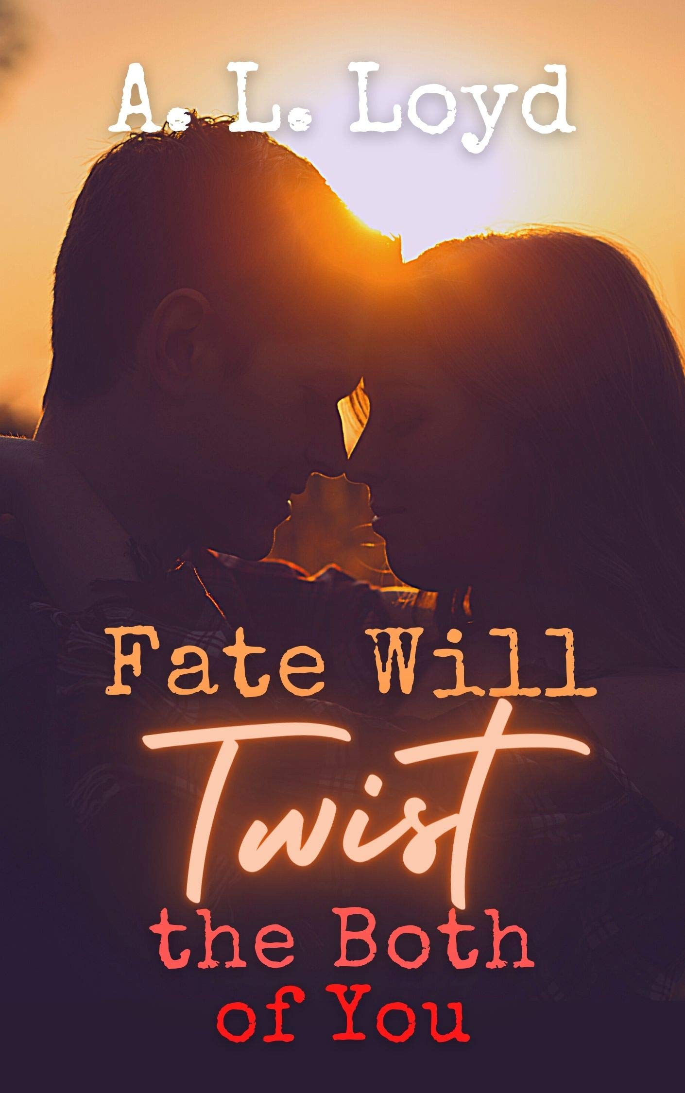 Fate Will Twist the Both of You by A.L. Loyd | Goodreads