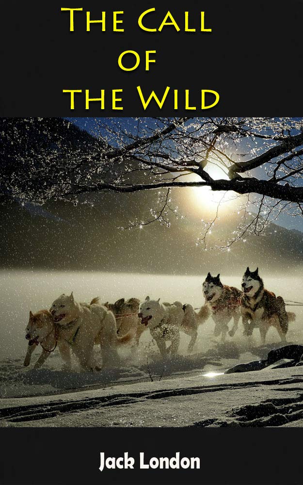 The Call of the Wild: Adventure novel by Jack London | Goodreads
