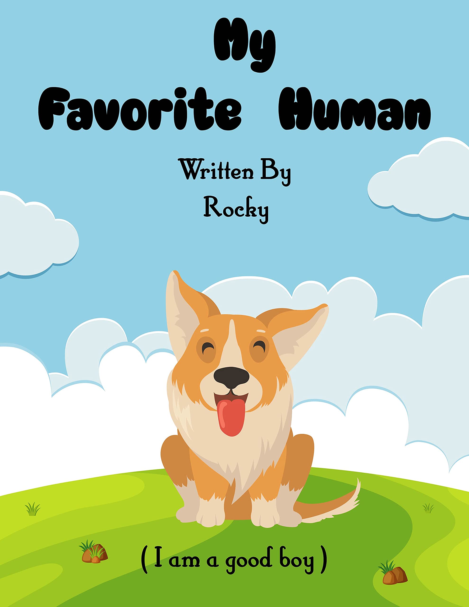 My Favorite Human: Written By Rocky (I’m a Good Boy) by Josh Kemp ...