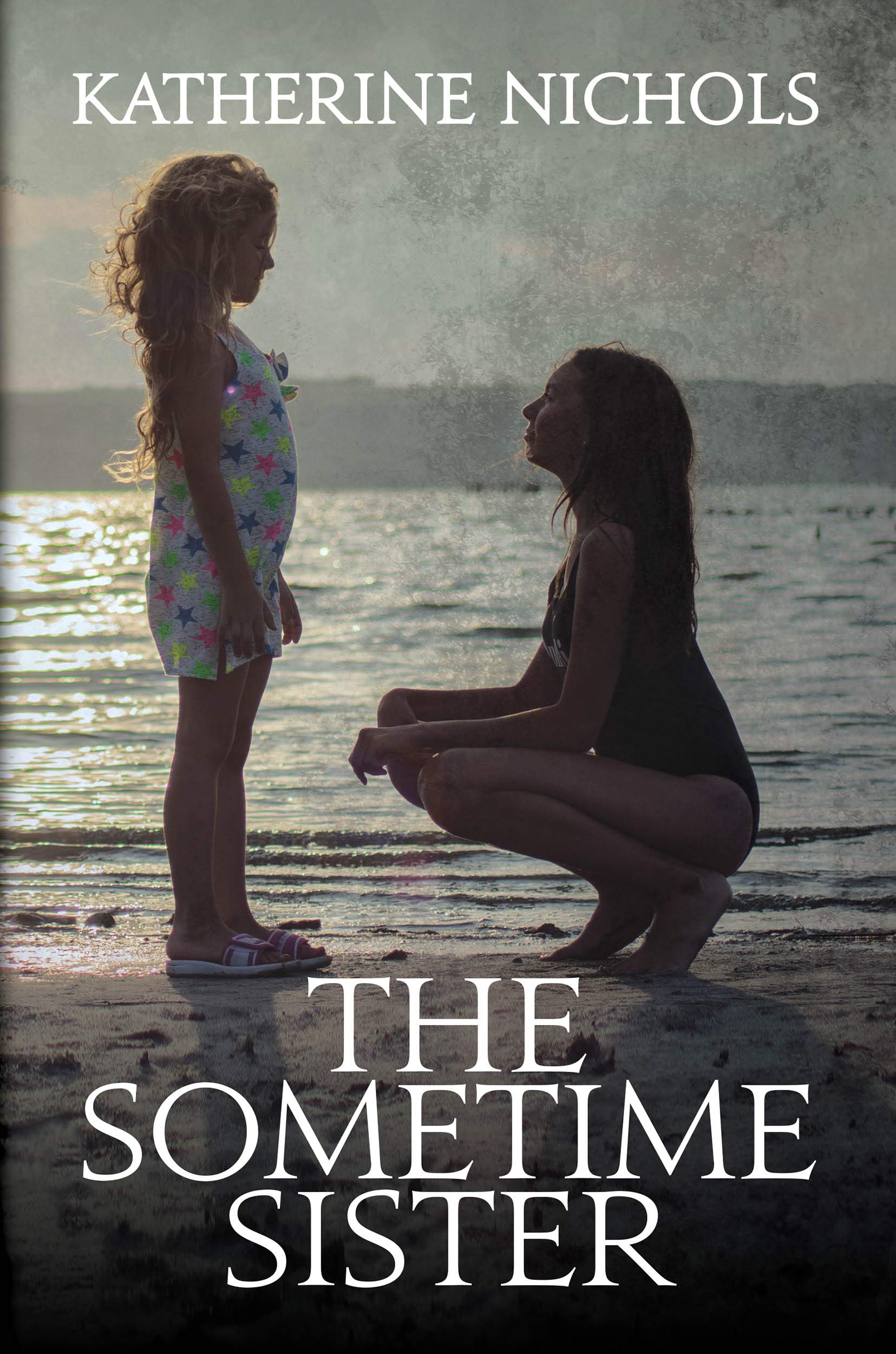 The Sometime Sister (Sisters Forever Book 1) by Katherine Nichols | Goodreads