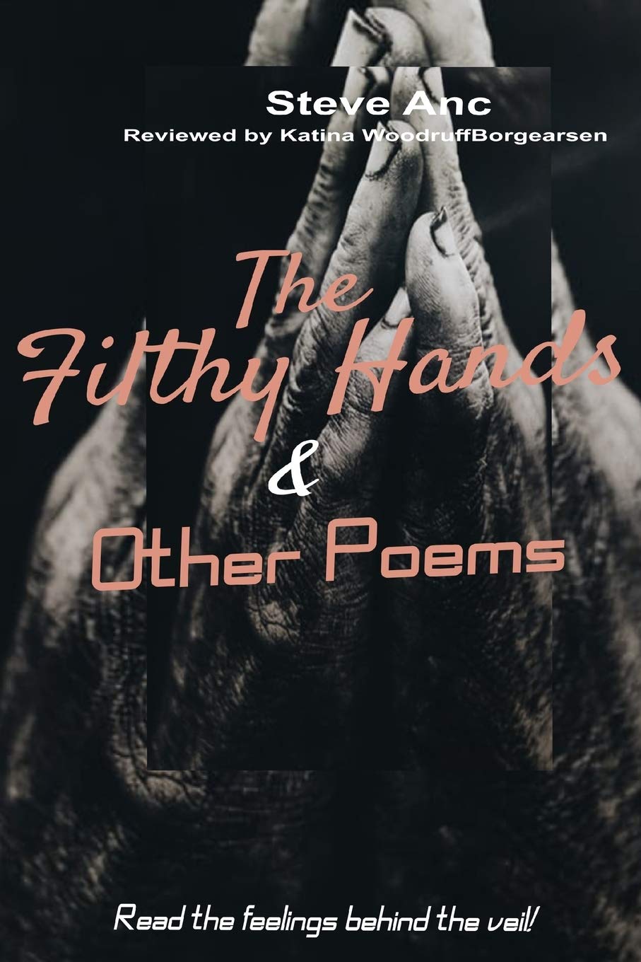 The Filthy Hands and other Poems by Steve Anc | Goodreads