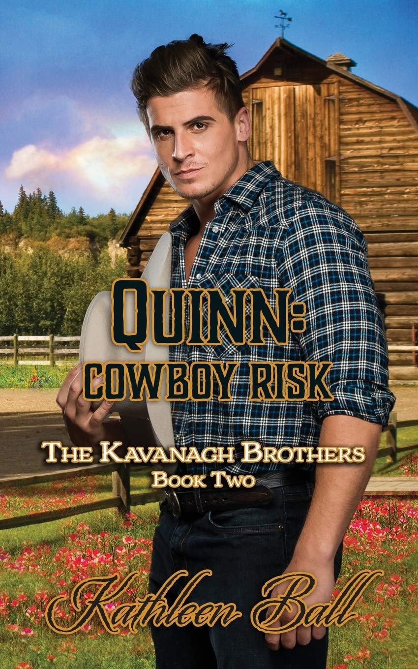 Quinn: Cowboy Risk: Christian Historical Romance by Kathleen Ball | Goodreads