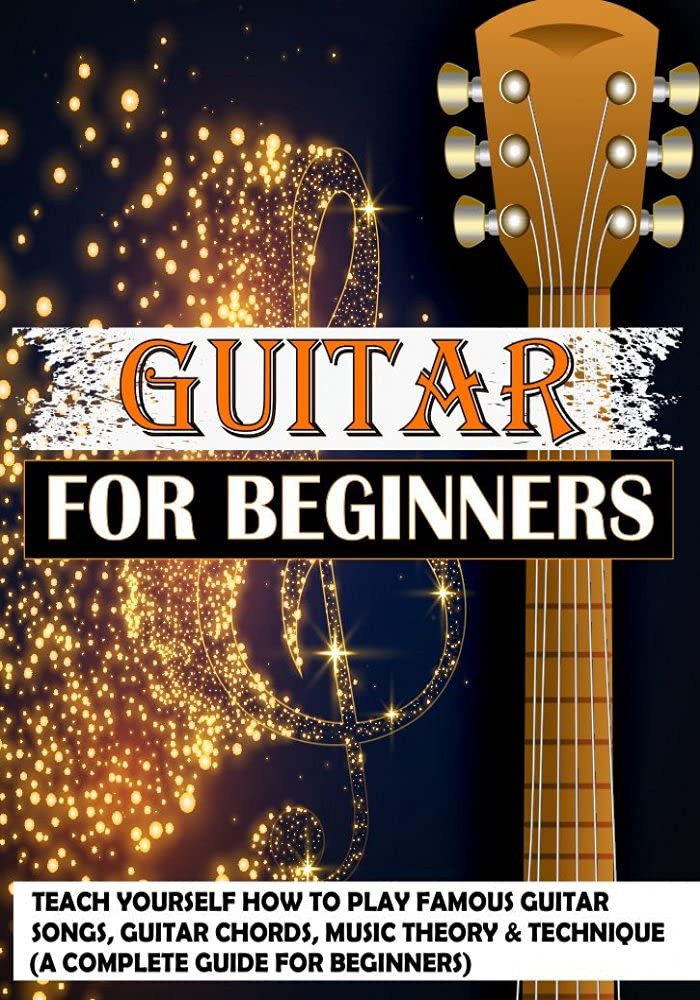 Guitar for Beginners: Teach Yourself How to Play Famous Guitar Songs ...