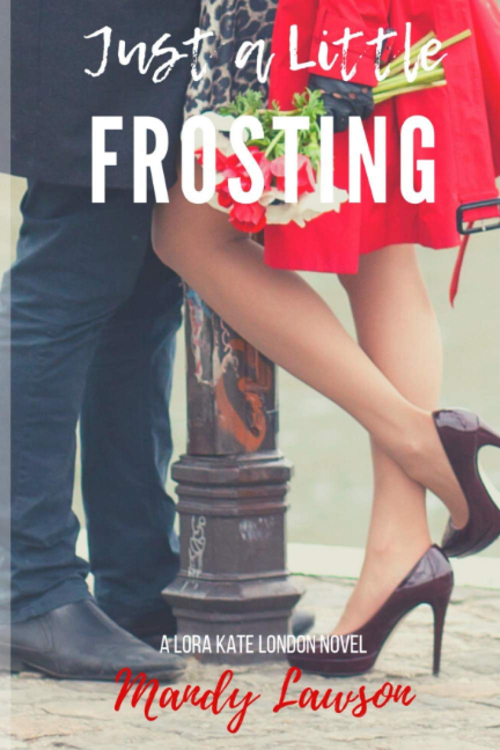 Just a Little Frosting (The Lora Kate London Series) by Mandy Lawson ...