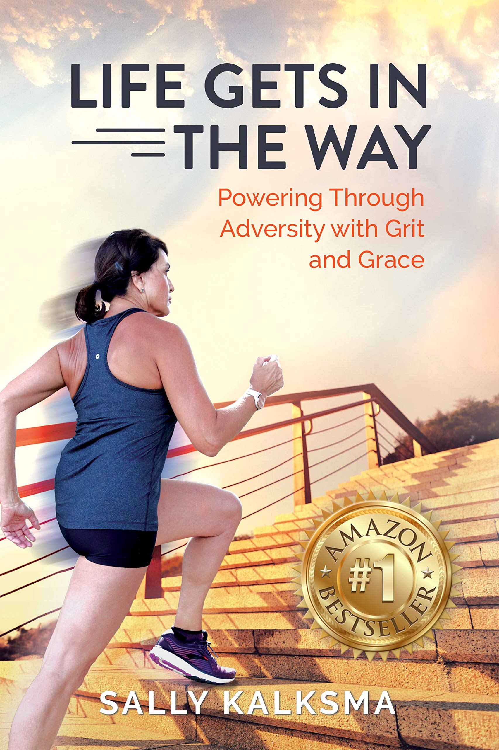Life Gets in the Way: Powering Through Adversity with Grit and Grace by ...