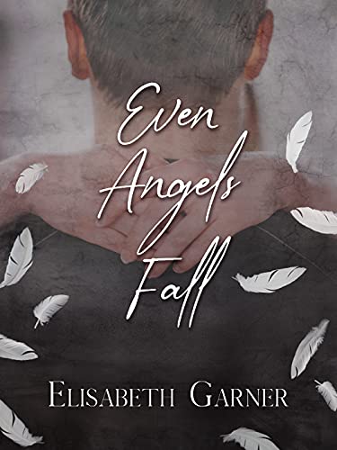 Even Angels Fall by Elisabeth Garner | Goodreads
