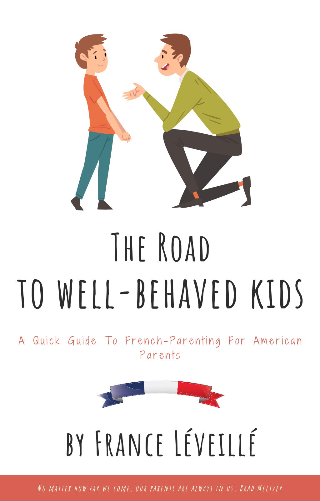 The Road to Well-Behaved Kids: A Quick Guide to French Parenting for ...