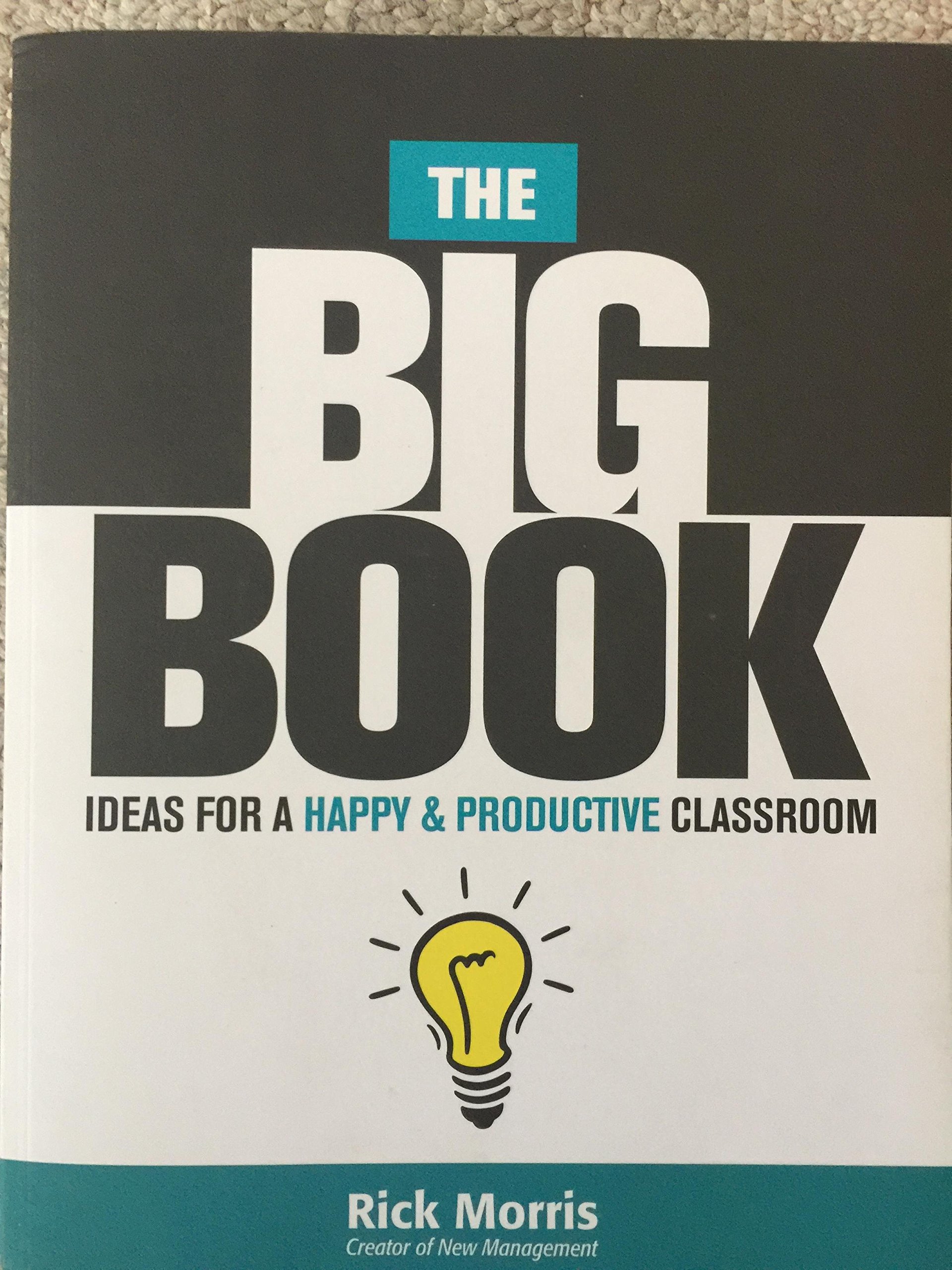 The Big Book Ideas For A Happy Productive Classroom By Rick Morris The Big Book Ideas For A Happy Productive Classroom By Rick Morris