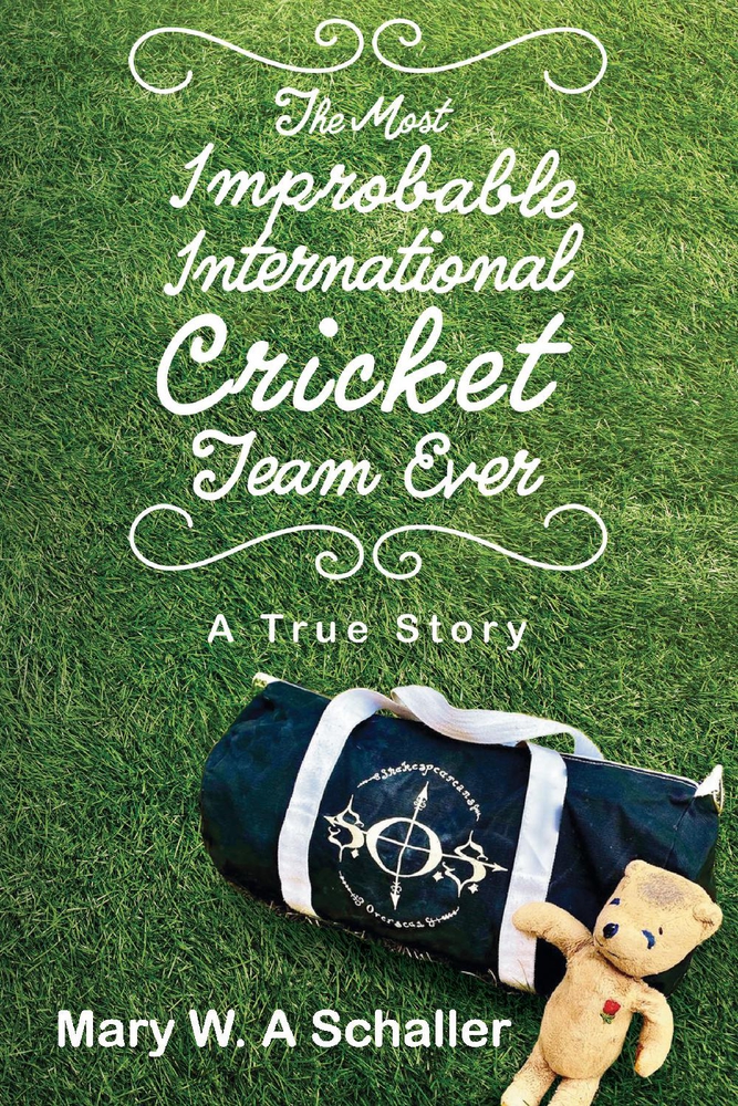 The Most Improbable International Cricket Team Ever: A True Story by ...