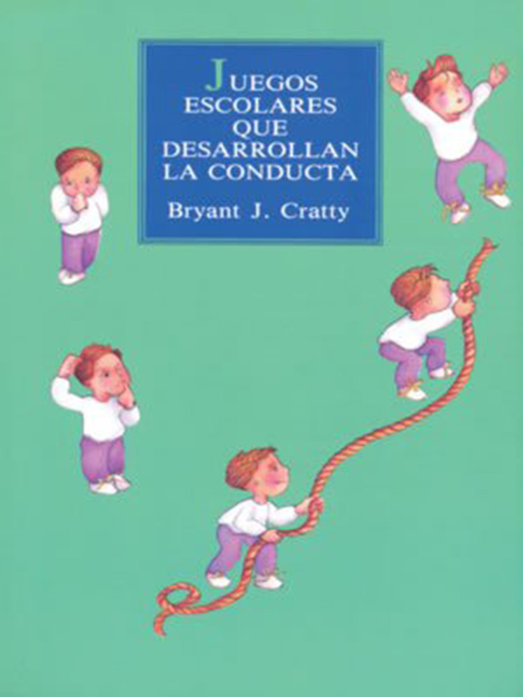 Juegos escolares que desarrollan la conducta by Bryant J Cratty | Goodreads